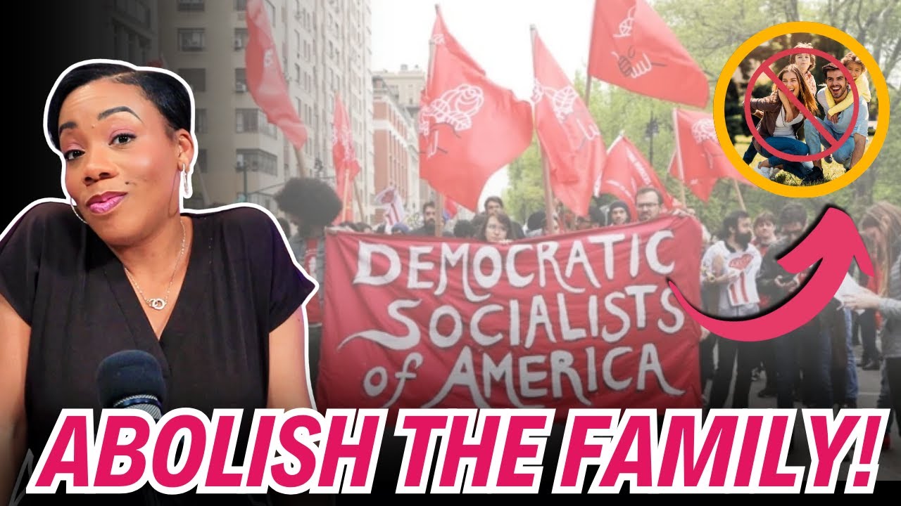 Why Democratic Socialists Want to Abolish the Family – b-gyrl